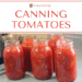Canning Roma Tomatoes: Why the Long Processing Time?