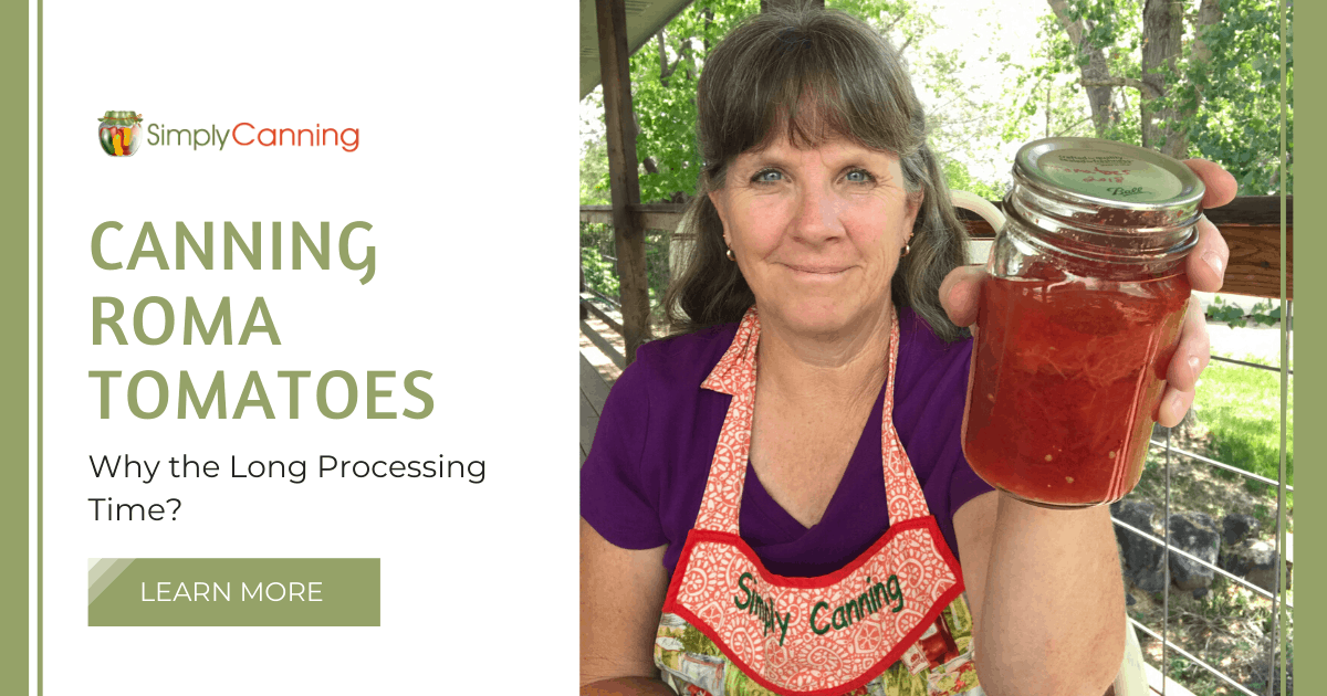 Canning Roma Tomatoes: Why the Long Processing Time?