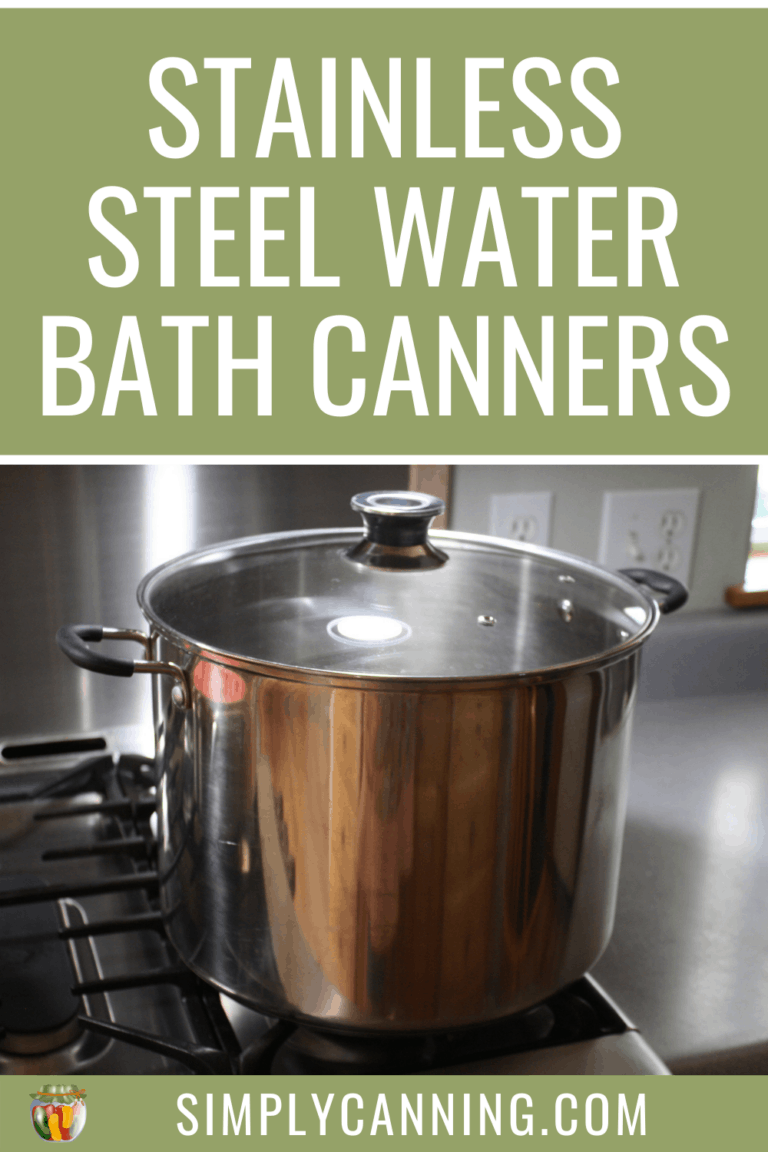 Stainless Steel Water Bath Canners are Durable and Stand Heavy Use