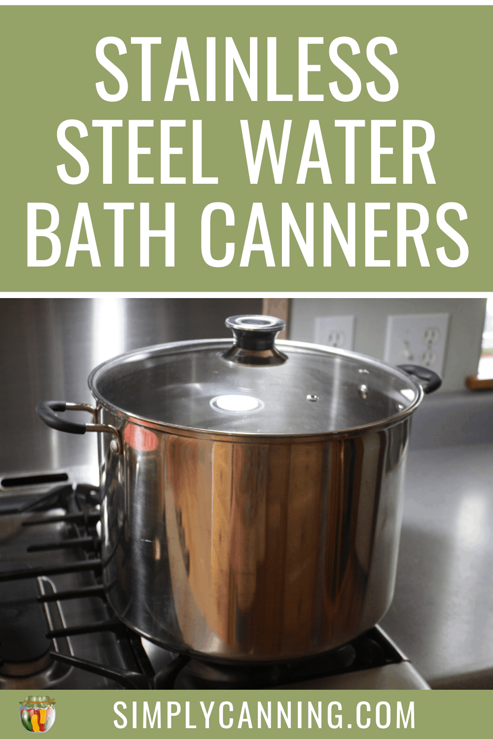 Stainless Steel Water Bath Canners are Durable and Stand Heavy Use